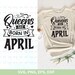 Queens Are Born in April Svg Png | April Girl Svg, April Birthday ...