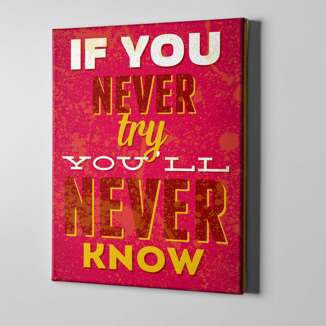 If You Never Try, Youll Never Know Motivational Wall Art Inspirational ...
