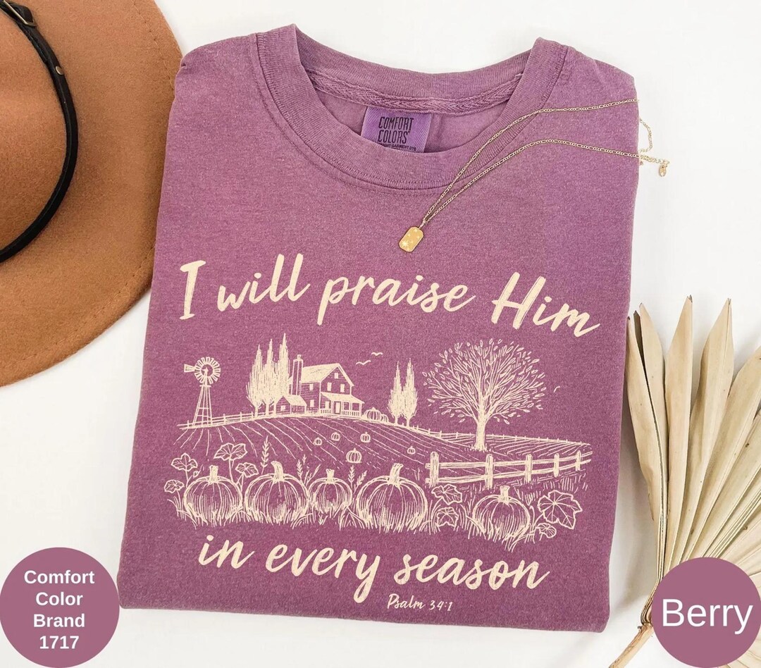 Comfort Colors® I Will Praise Him in Every Season Shirts,fall Shirt ...