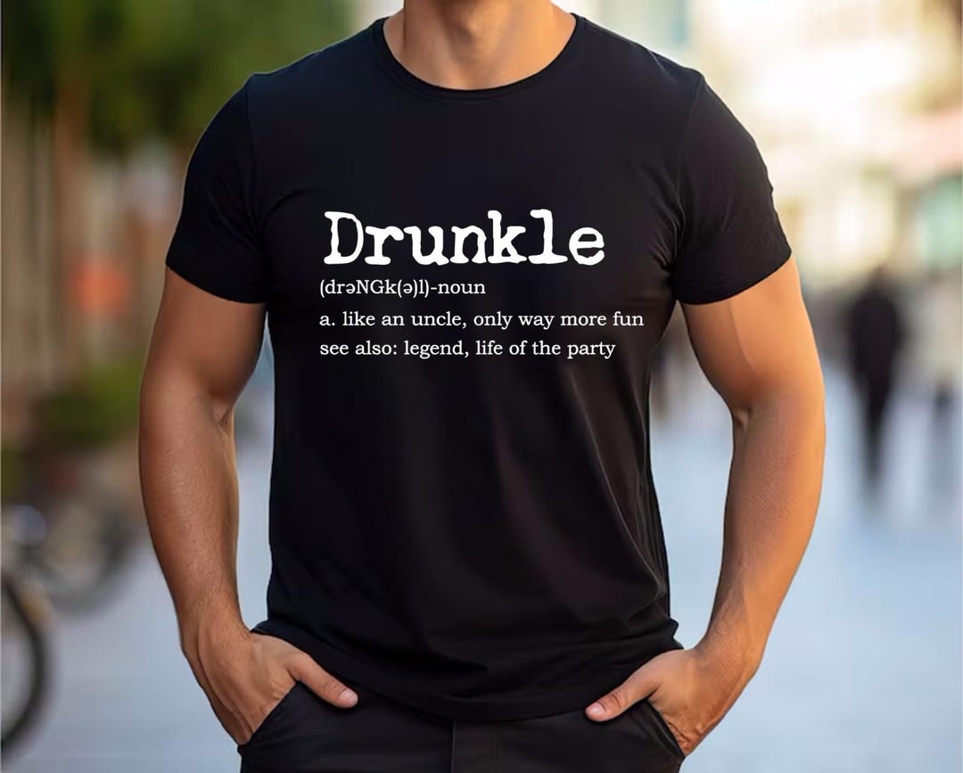 Drunkle Definition, Like an Uncle Only Way More Fun Shirt, Gift for ...