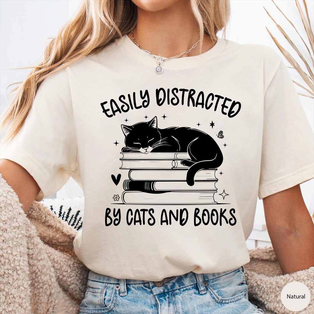 Easily Distracted by Cats and Books Shirt, Book Lover Gift, Funny Cat ...