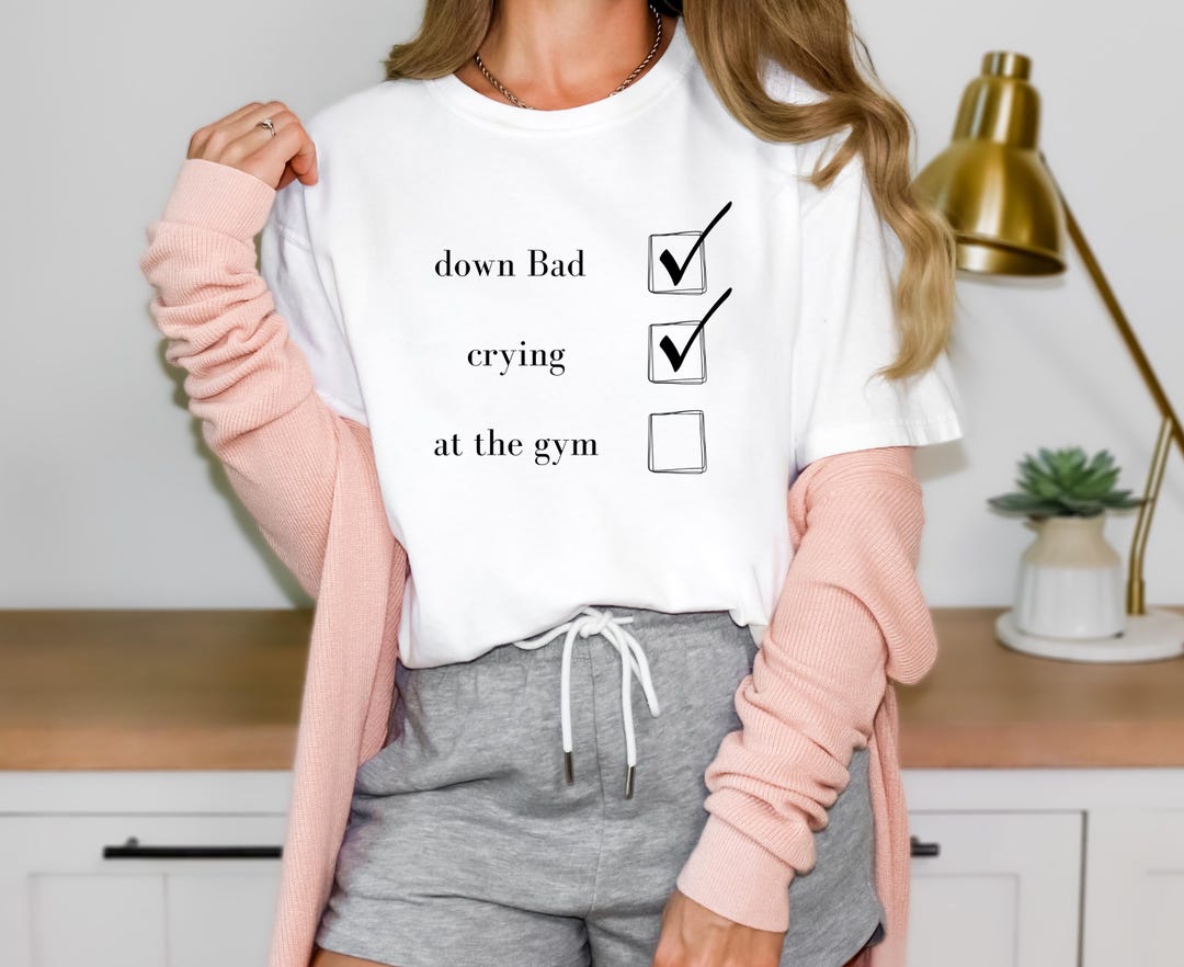 Crying at the Gym, Down Bad, Down Bad Shirt, Pump Cover, Pump Cover ...