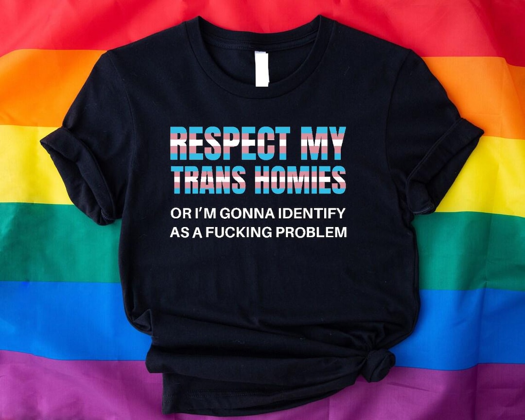 Funny Respect My Trans Homies Gay Pride Month LGBTQ Equality T-shirt ...