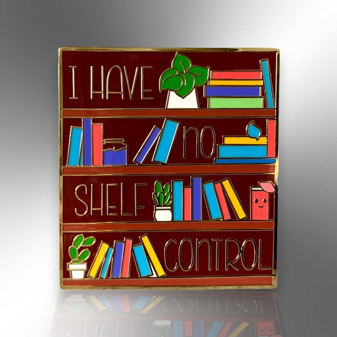 I Have No Shelf Control Hard Enamel Pin, Brooch Badge, Gift for ...