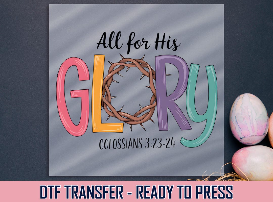 Christian DTF Transfer, All for His Glory Design With Thorn Crown ...