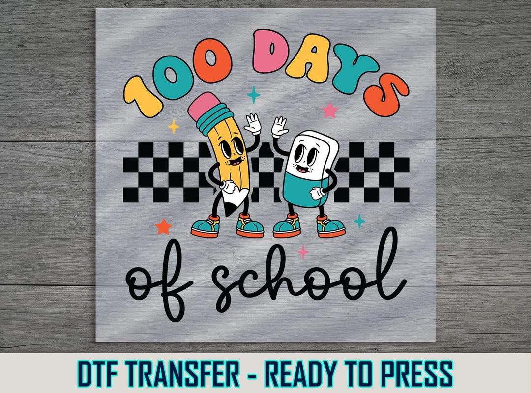 100 Days of School DTF Transfer, Fun Pencil and Eraser Design, Ready to ...