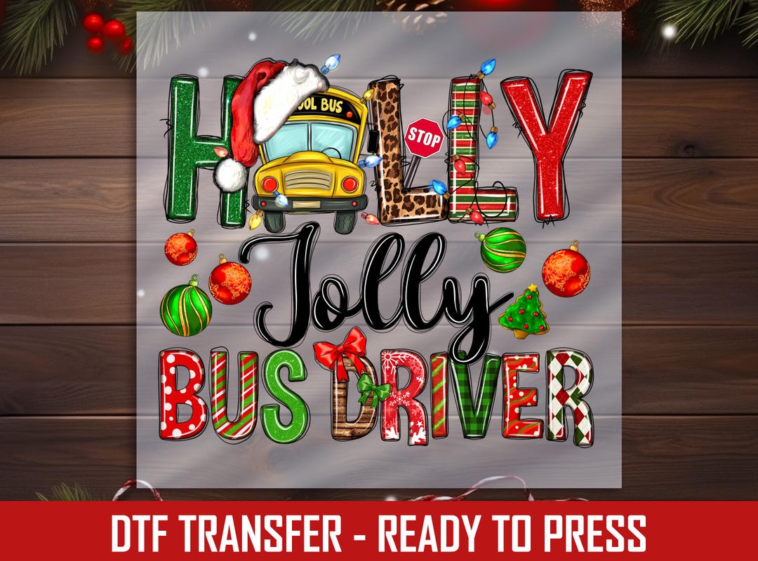 Holly Jolly Bus Driver DTF Transfer, Ready to Press, Fun Holiday Design ...
