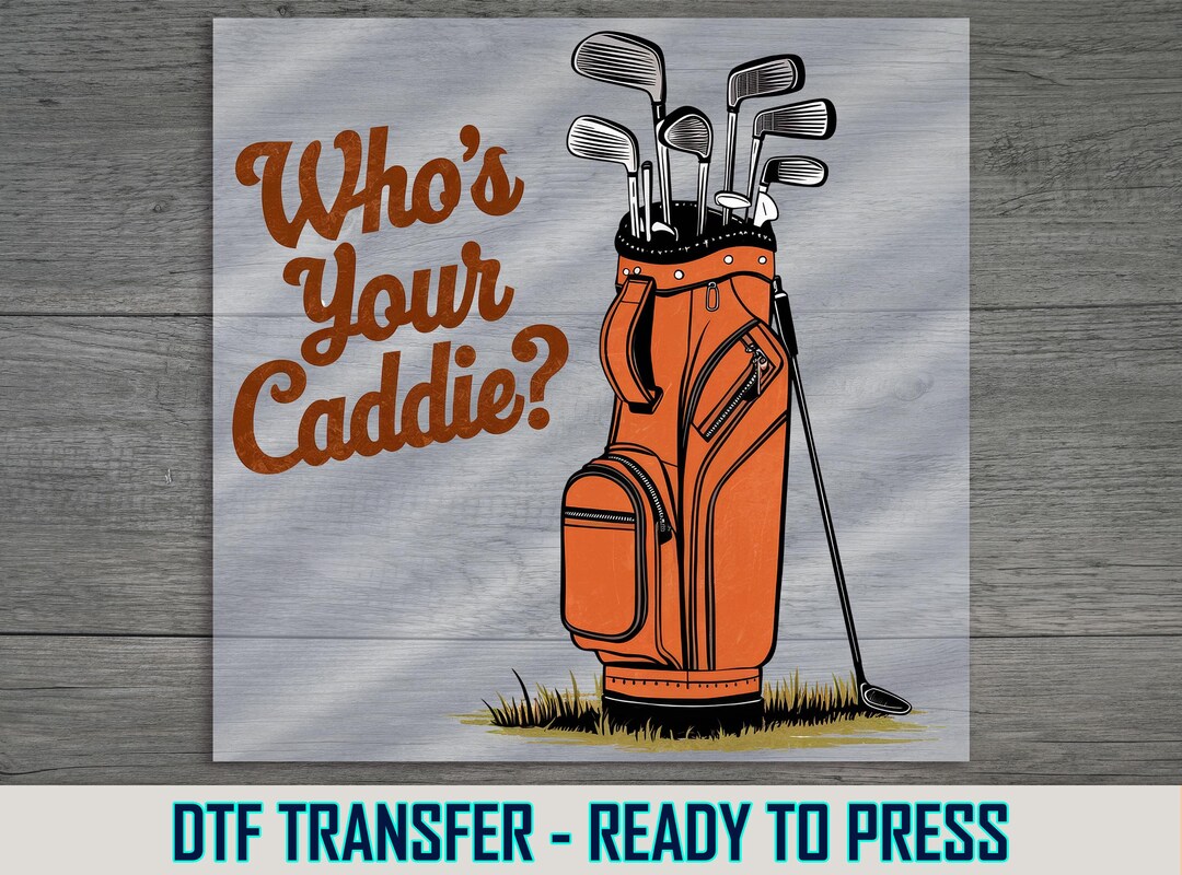 Who’s Your Caddie DTF Transfer, Funny Golf Bag Design, Ready to Press ...