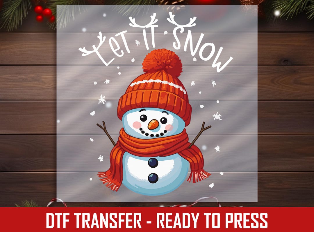 Let It Snow Snowman DTF Transfer, Fun Ready to Press Christmas Design ...
