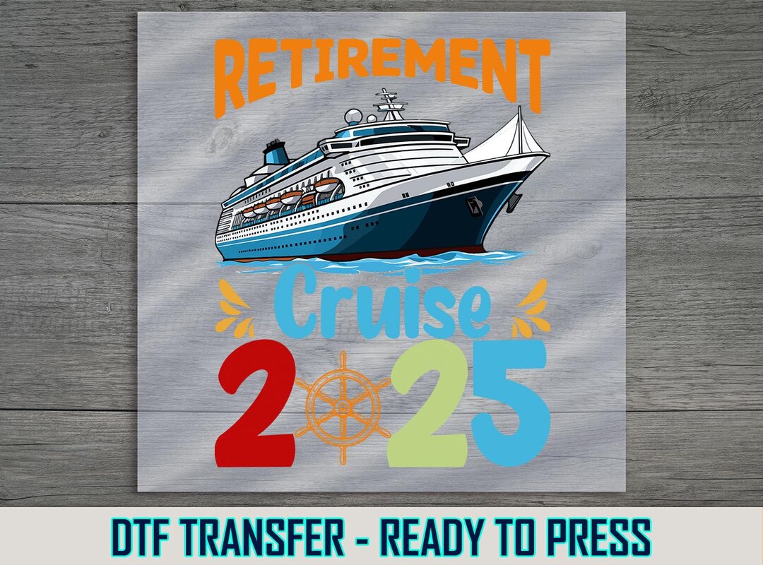 Retirement Cruise 2025 DTF Transfer, Ship and Anchor Design, DIY Iron ...