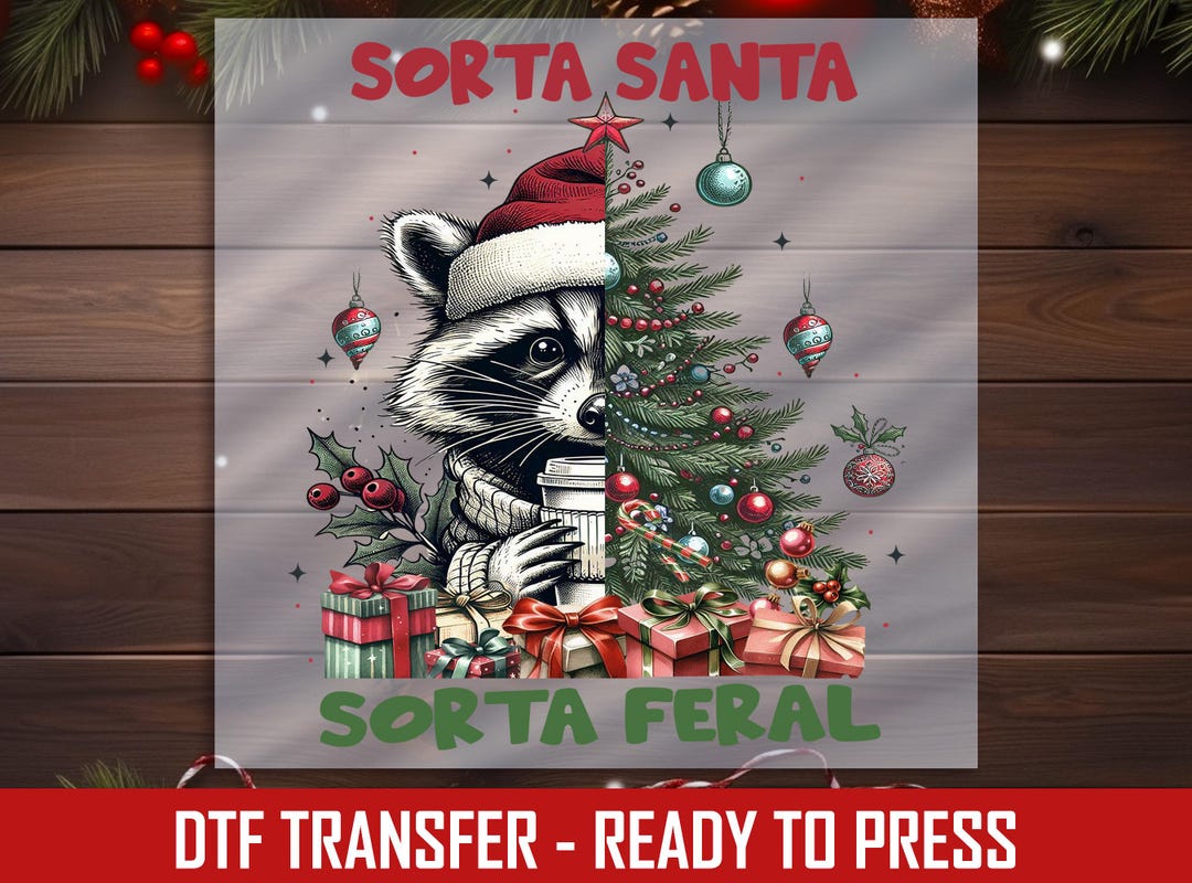 Sorta Santa Sorta Feral DTF Transfer, Funny Christmas Raccoon With ...