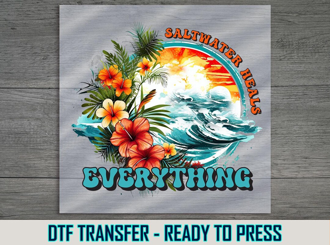 Beach Waves DTF Transfer, Saltwater Heals Everything With Tropical ...