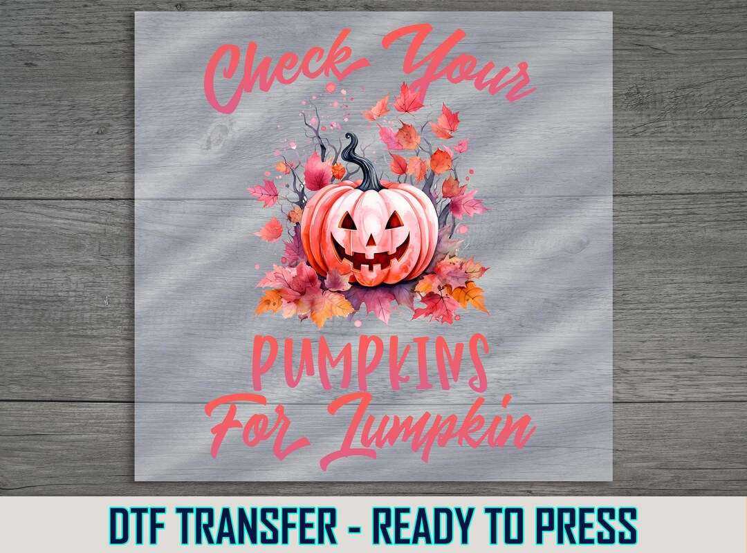 Check Your Pumpkins for Lumpkins DTF Transfer, Ready to Press ...