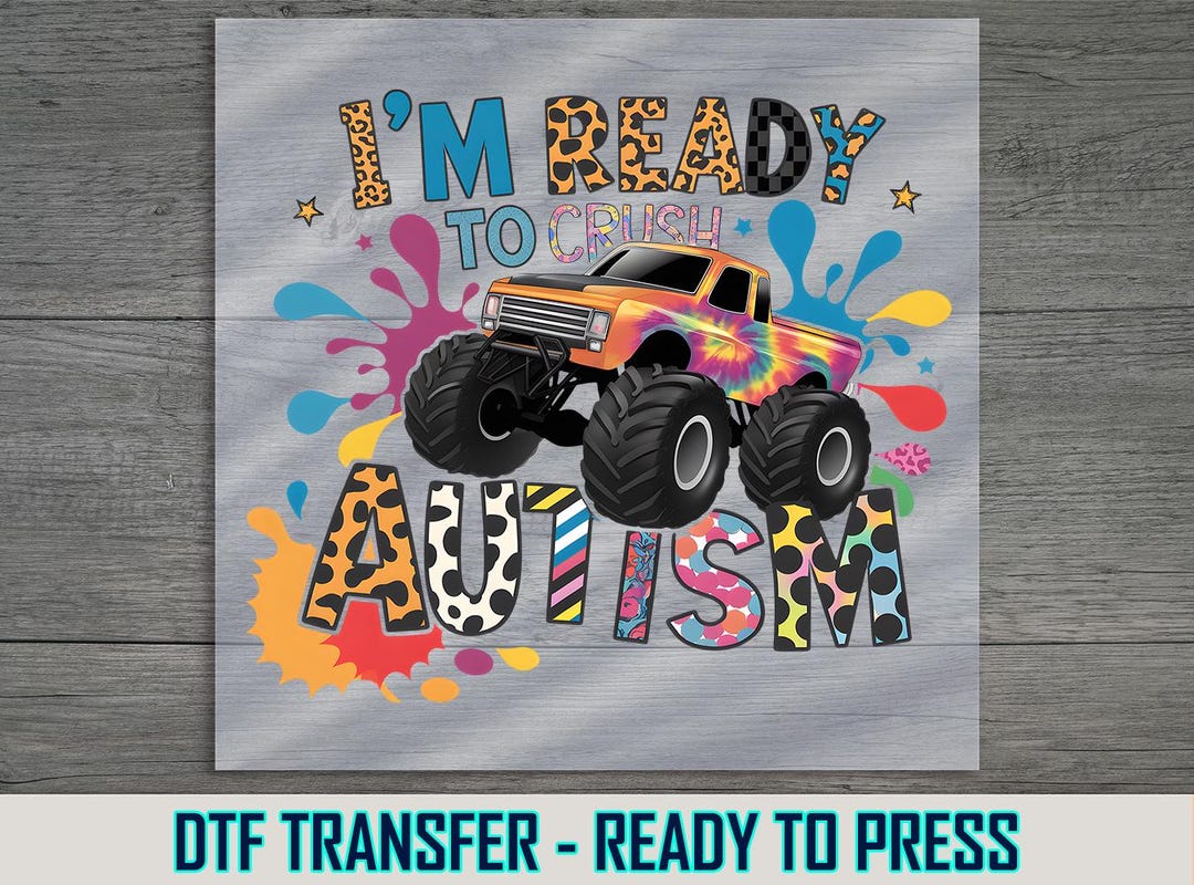 Autism Monster Truck DTF Transfer, Ready to Crush It Print, Tie Dye ...