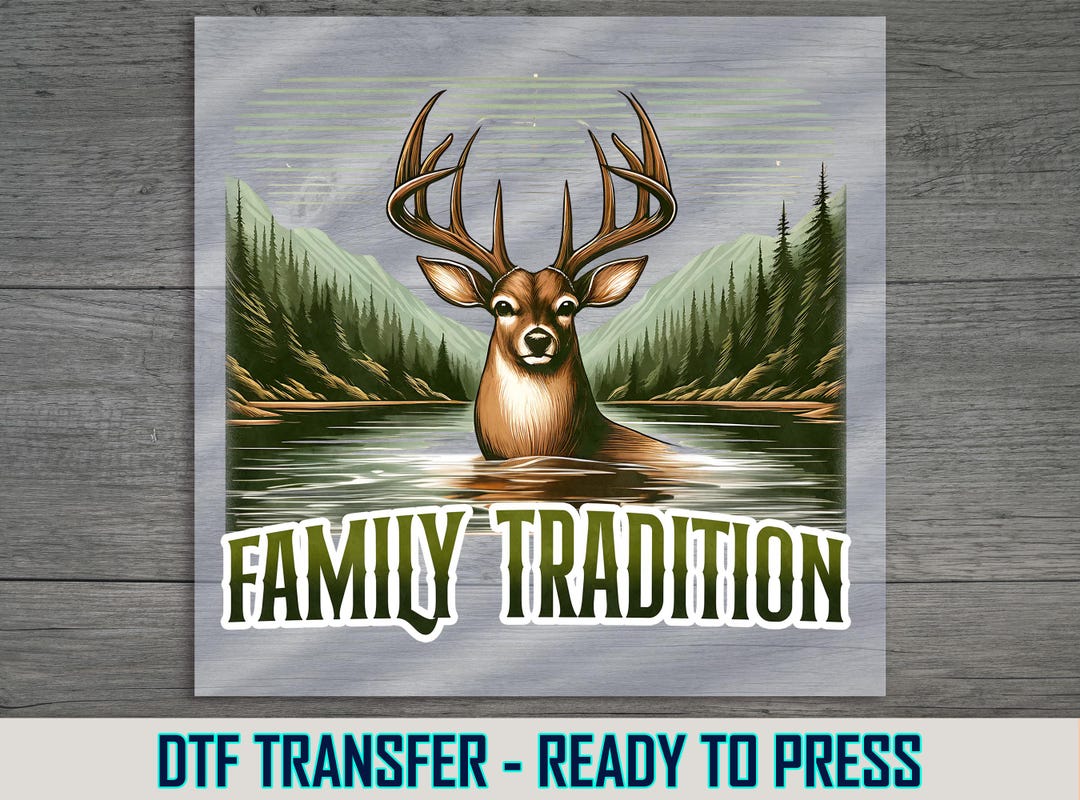Family Tradition Deer DTF Transfer, Scenic Outdoor Buck Design, Ready ...