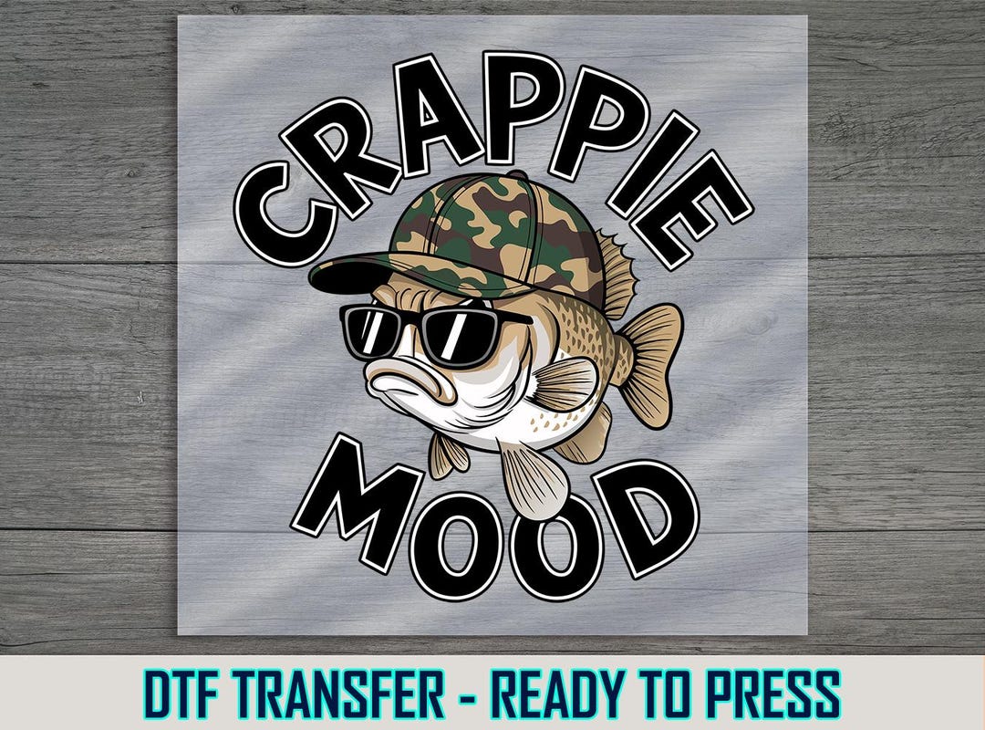 Crappie Mood DTF Transfer, Funny Fishing Shirt, Camo Hat Fish Design, Ready to Press Iron-on ...