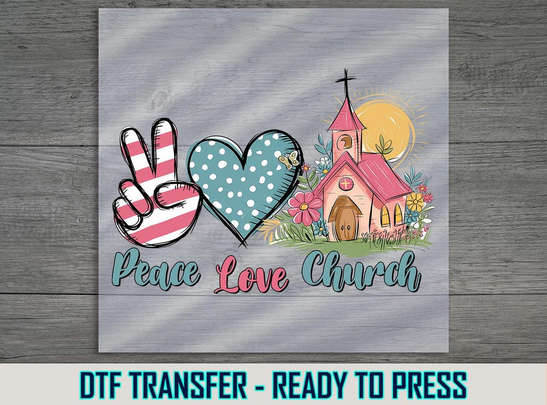 Peace Love Church DTF Transfer, Christian Faith Design, Ready to Press ...