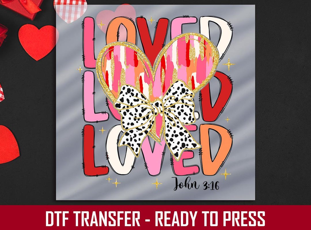Loved DTF Transfer, Heart and Bow Valentines Design, Ready to Press ...