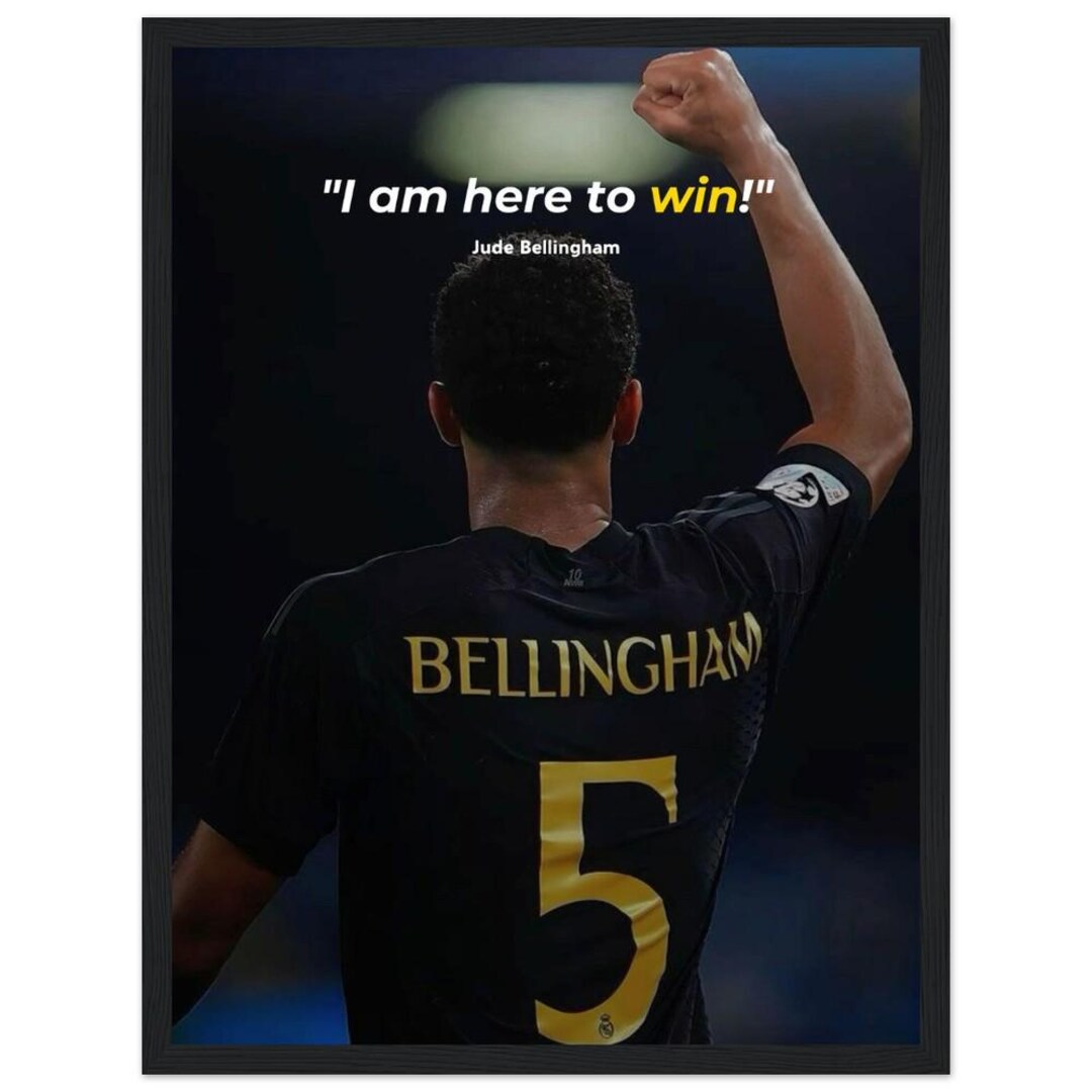 Jude Bellingham Premium Poster With Quote Surrounded by Wooden Frame 30 ...