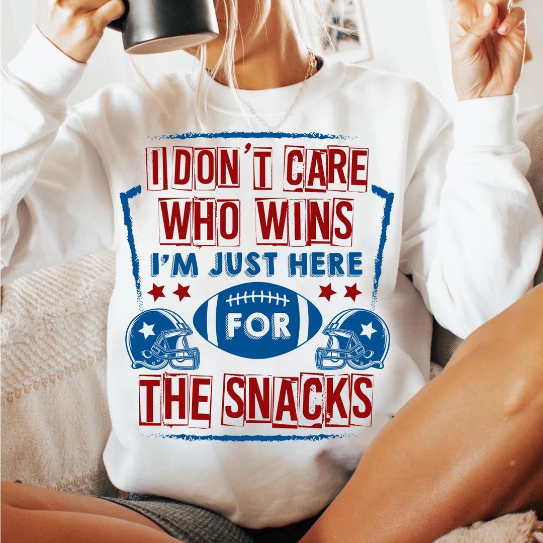 I Dont Care Who Wins Im Just Here for the Snacks Png, Sarcastic ...