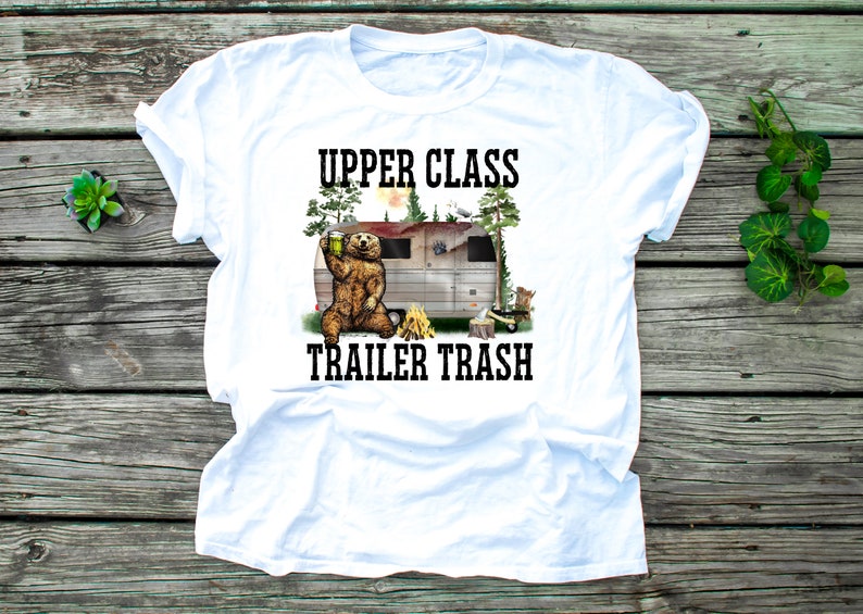 Upper Class Trailer Trash Camping Sublimation Transfer Ready - Etsy
