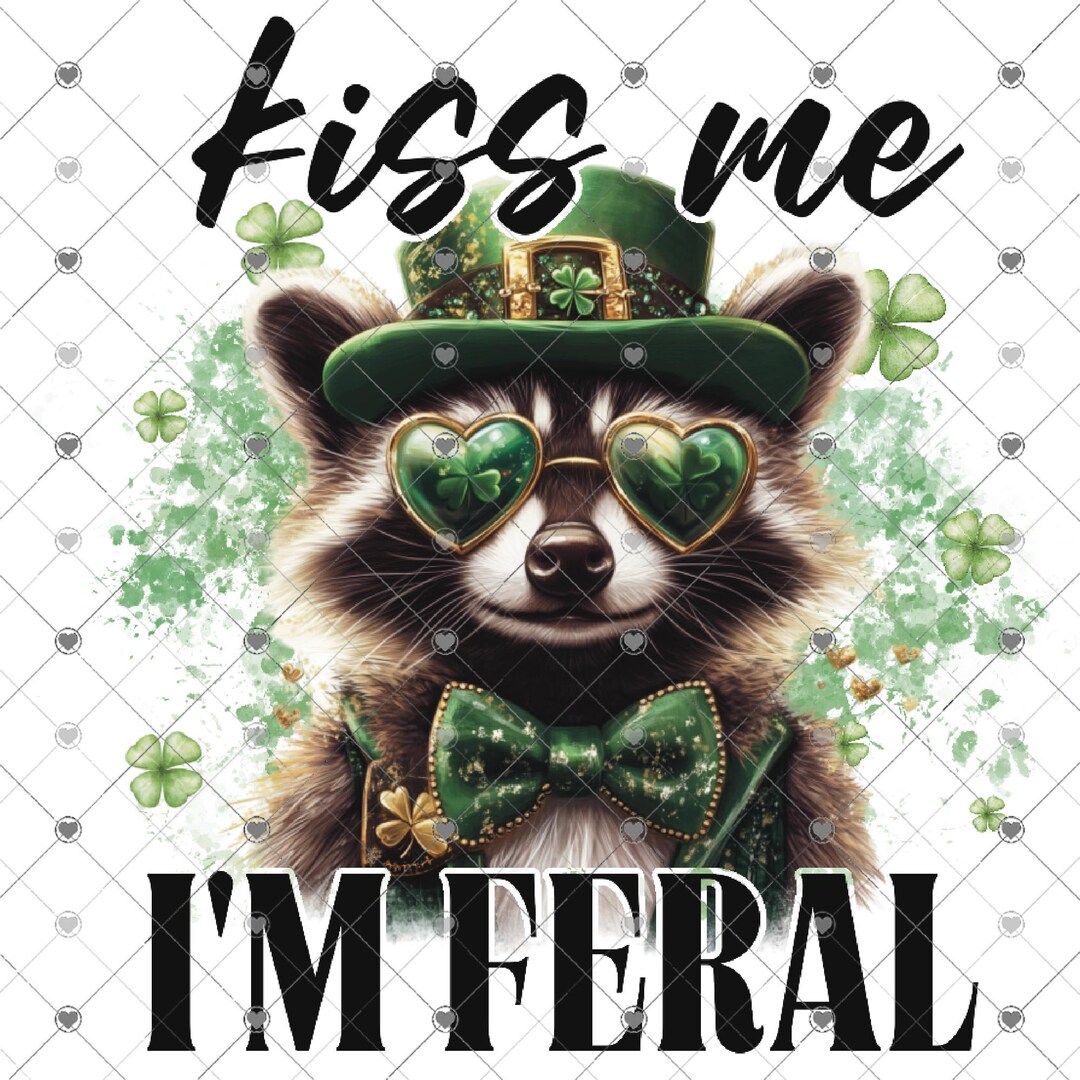 St Patrick's Day Kiss Me I'm Feral Raccoon Sublimation Transfer, Funny ...