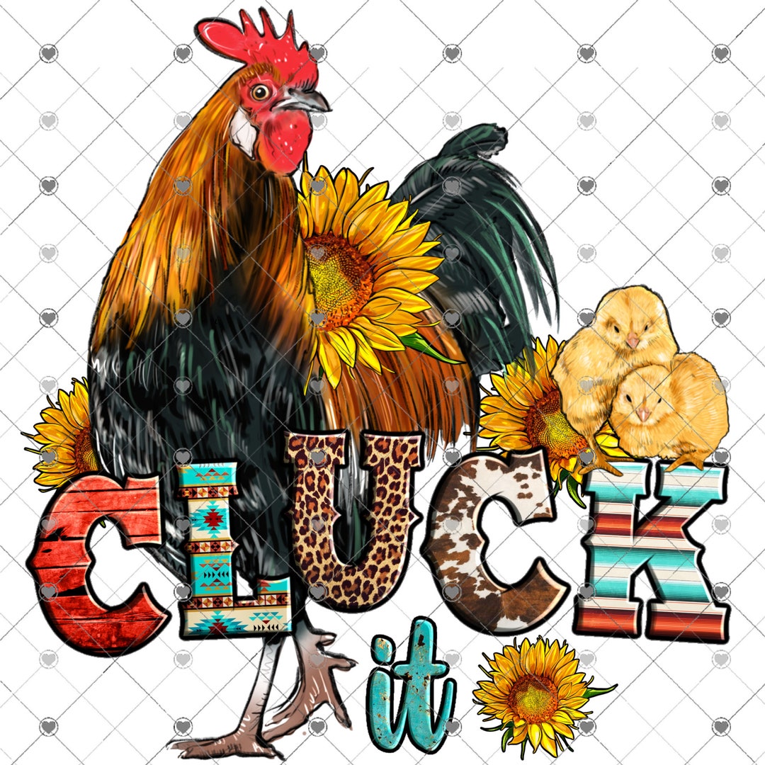 Chicken Cluck It Sublimation Transfer, Chickens, Chicken Sublimation ...
