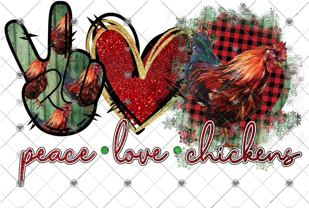 Peace Love Chickens Sublimation Transfer, Chickens, Chicken Sublimation ...