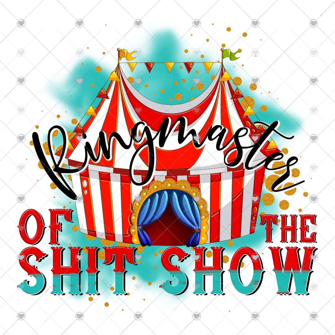 Ringmaster of the Sh*t Show Sublimation Transfer - Printed, Ready to ...