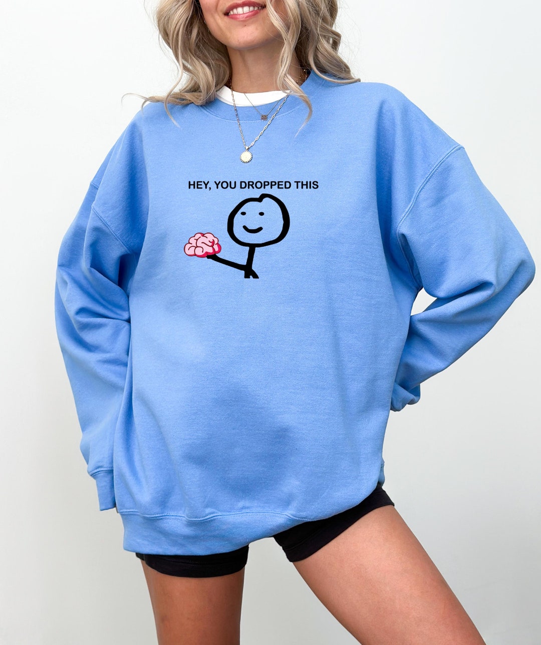 Hey You Dropped This Funny Brain Sweatshirt, Humorous Sweatshirt, Long ...