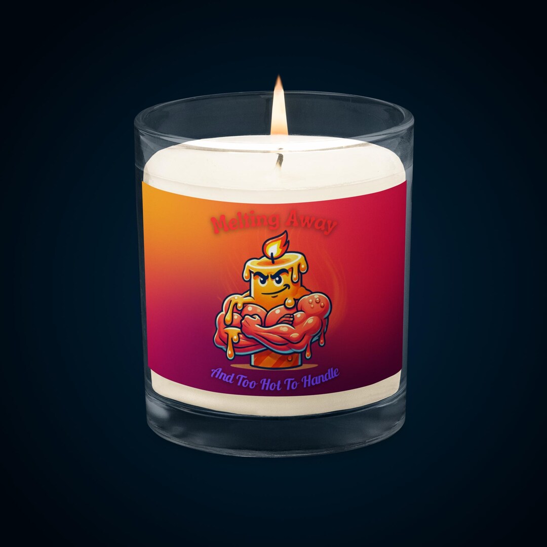 Melting Away, and Too Hot to Handle. Unscented Glass Jar Candle. Funny ...
