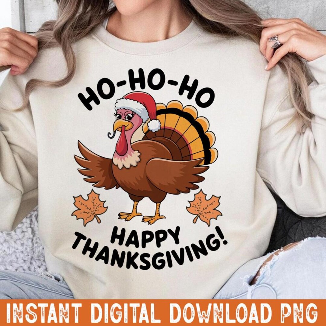 Ho Ho Ho Thanksgiving One Thanksful Png, Turkey Thanksmas PNG, Funny ...
