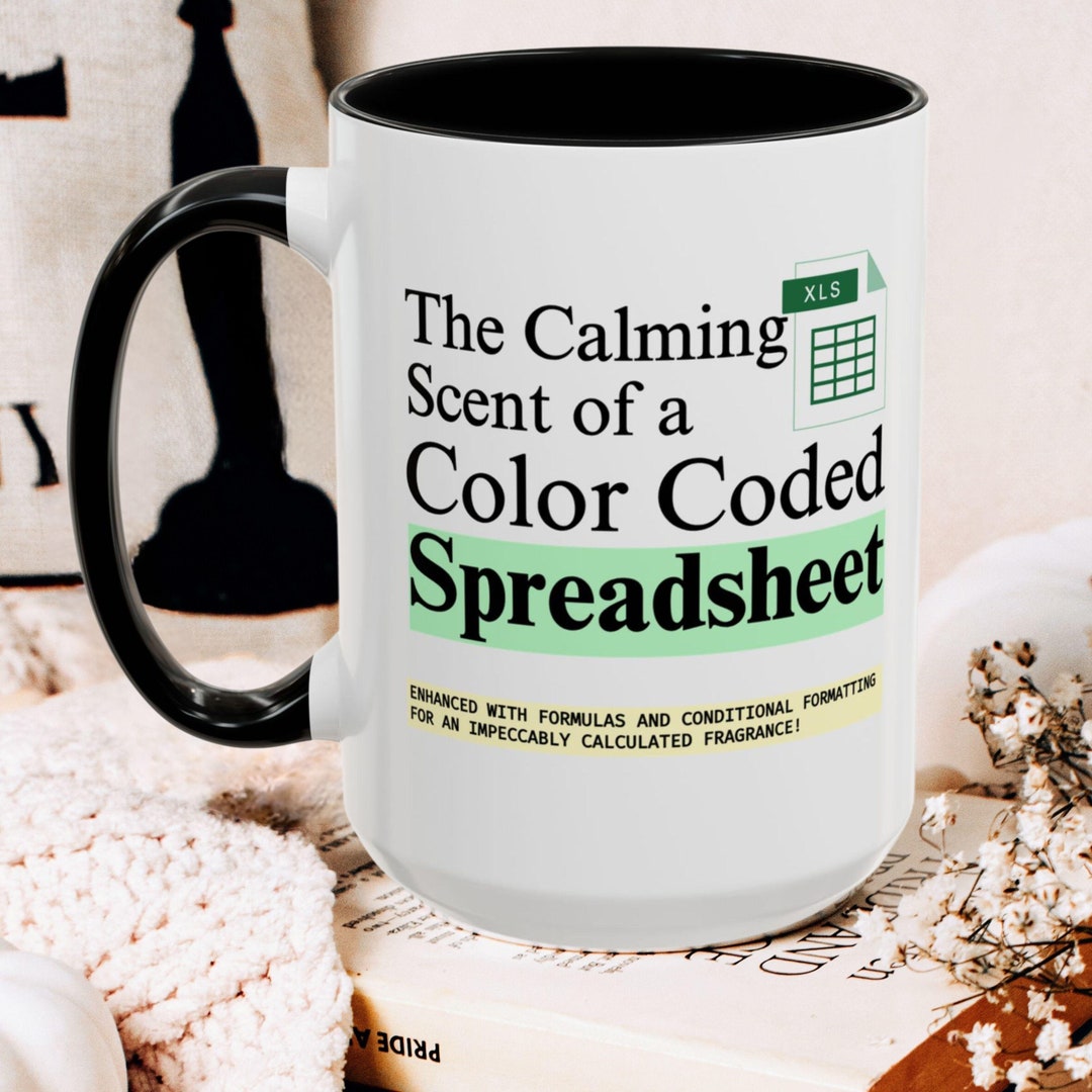 The Calming Scent of a Color Coded Spreadsheet Mug Excel Gifts Humor ...