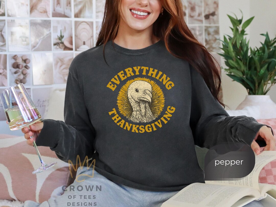 Everything is Terrible Shirt | Funny Thanksgiving Sweatshirt | Comfort ...