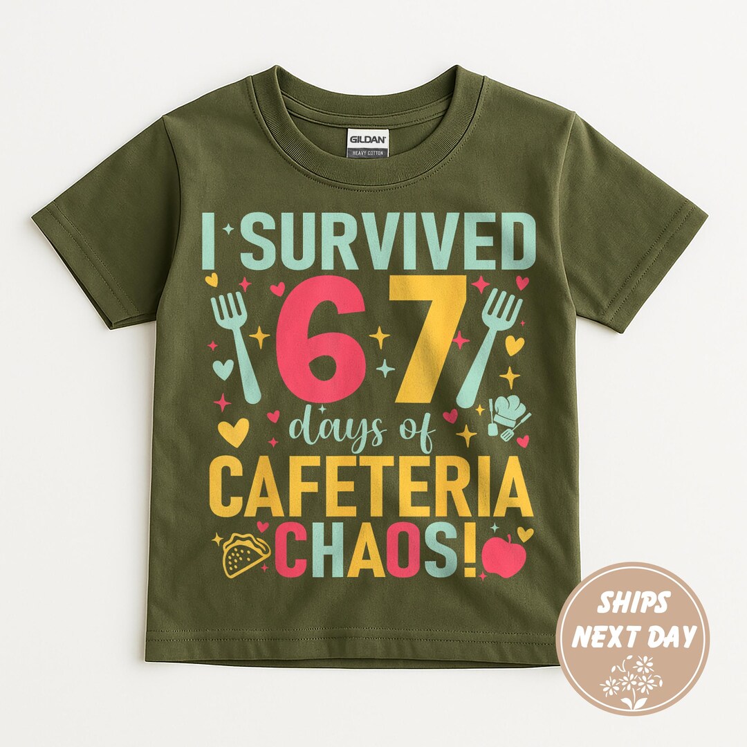 I Survived 67 Days of Cafeteria Chaos Shirt – Funny School Lunch Tee ...