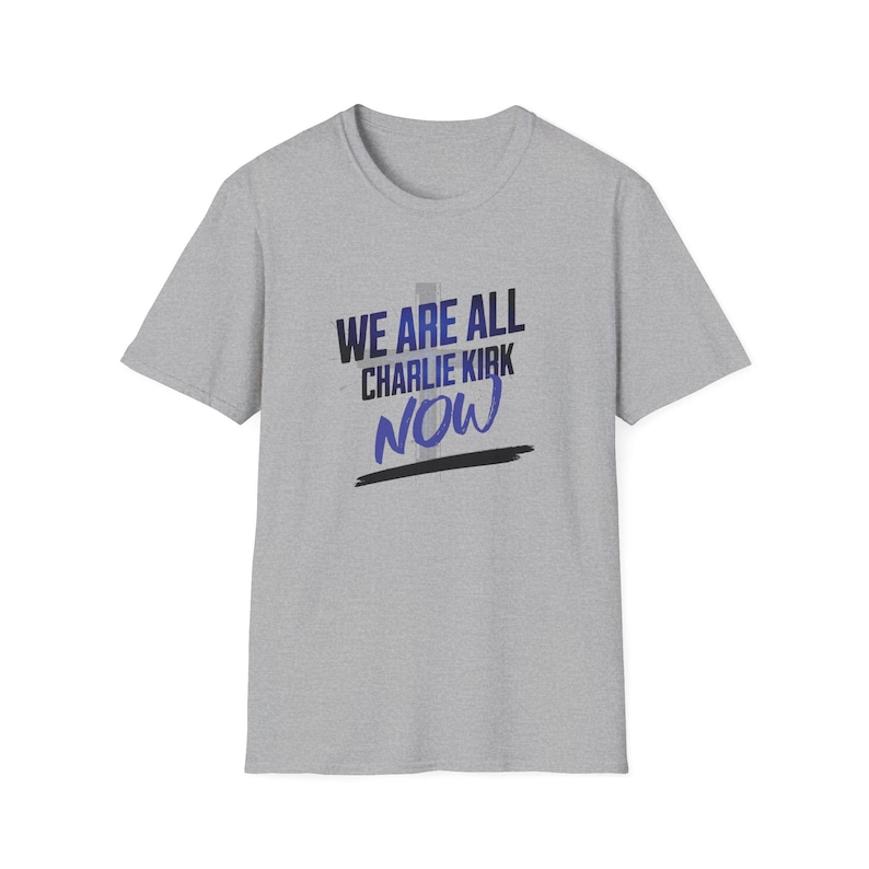 We Are All Charlie Kirk Now Soft Style T-shirt, Cross Silhouette, Faith ...