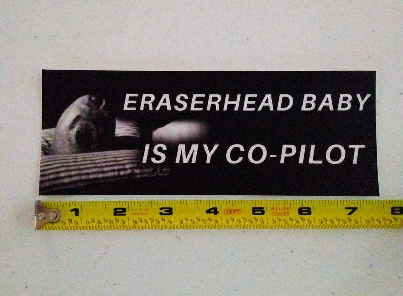 Eraserhead Baby is My Co-pilot Bumper Sticker - David Lynch Cult Film ...