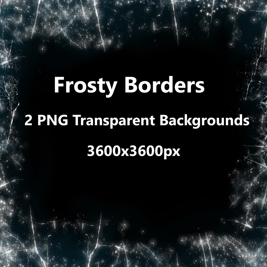 2 Frosty Borders PNG Transparent Backround 3600x3600px. Frozen Border ...