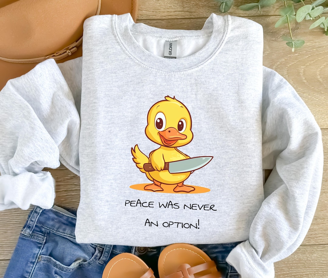 Peace Was Never an Option Duck Sweatshirt | Funny Preppy Hoodie - Etsy