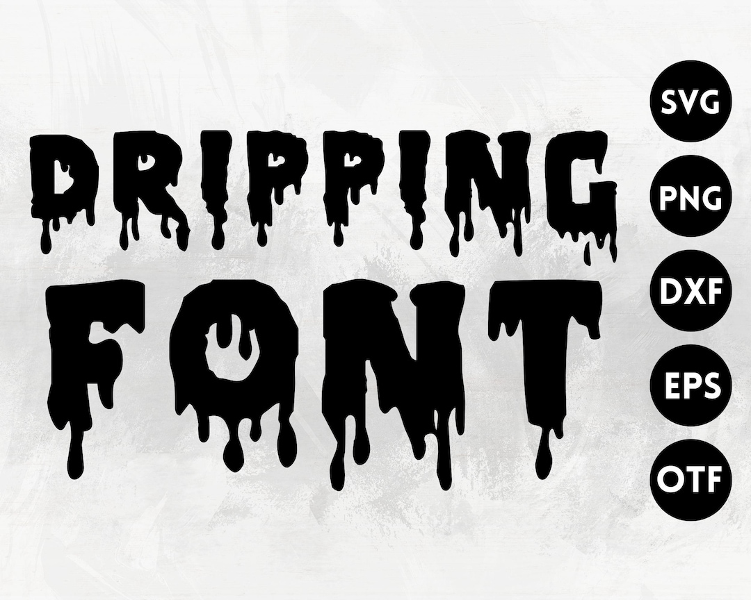 Dripping Font, Drip Font Svg Files for Cricut, Dripping Alphabet Ttf, Otf, Png, Eps, Dripping ...