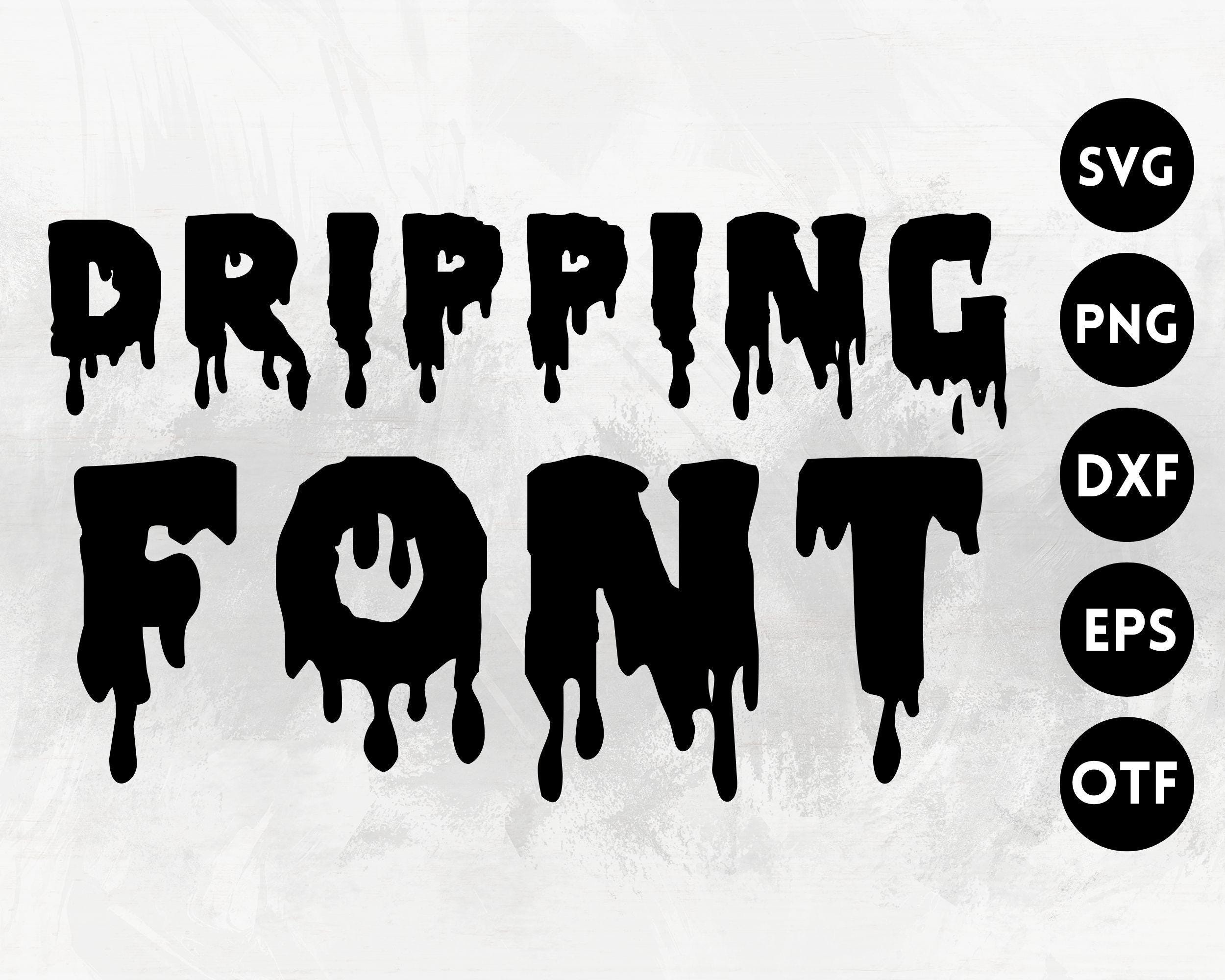 Dripping Font, Drip Font Svg Files for Cricut, Dripping Alphabet Ttf ...