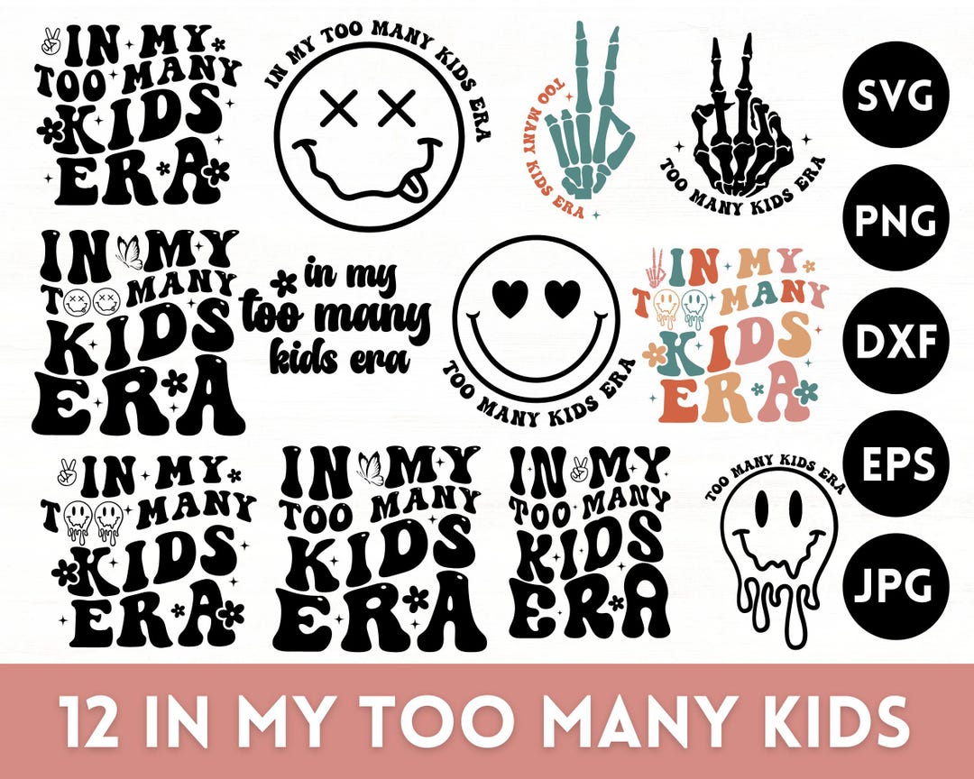 In My Too Many Kids Era Svg, in My Too Many Kids Era Png, Too Many Kids ...