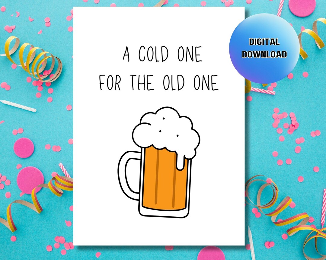 Funny Beer Birthday Card: 'A Cold One' Greeting (digital Download) - Etsy