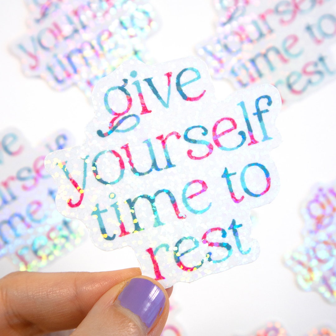 Motivational Quote Glitter Vinyl Sticker Give Yourself Time to Rest ...