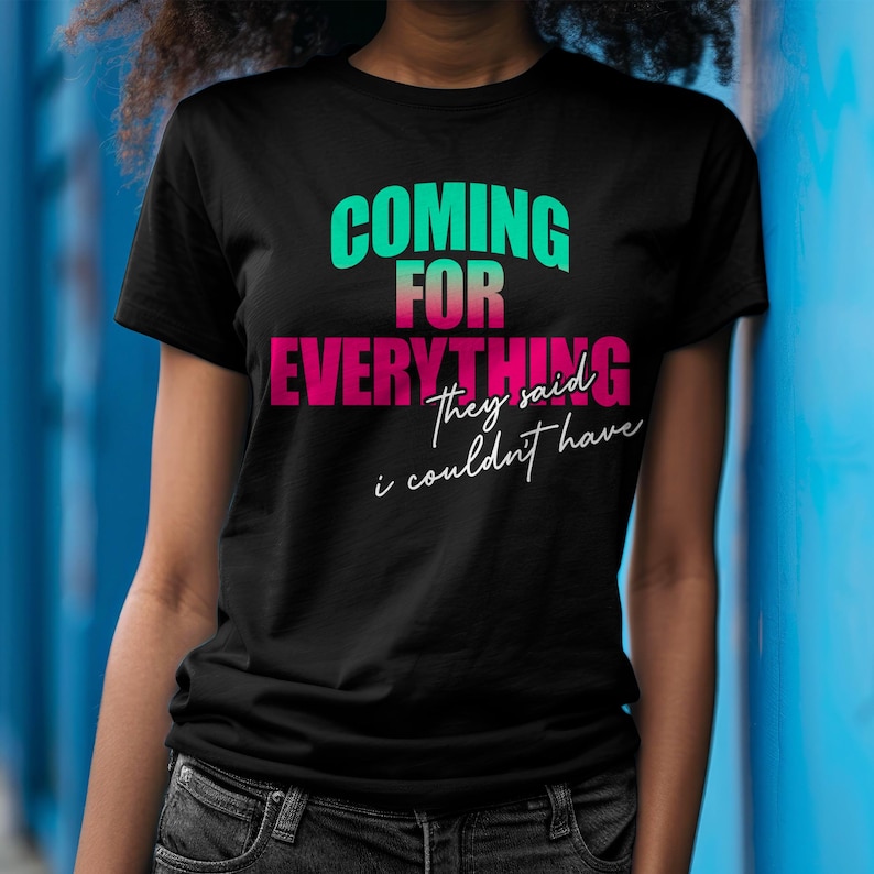 Coming for Everything They Said I Couldn't Have PNG SVG EPS Dxf Class ...