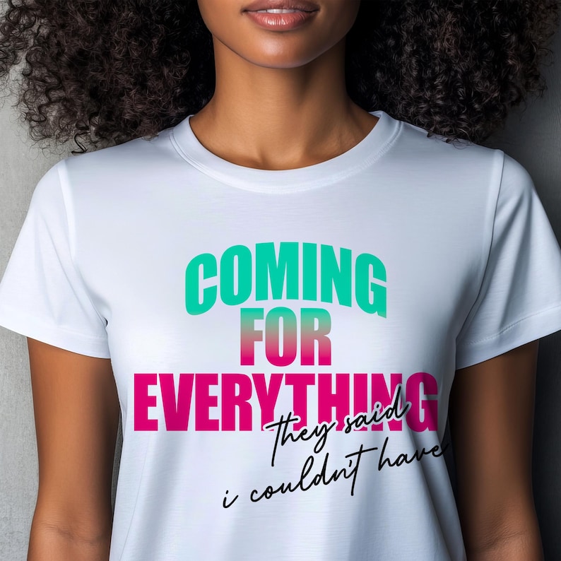 Coming for Everything They Said I Couldn't Have PNG SVG EPS Dxf Class ...