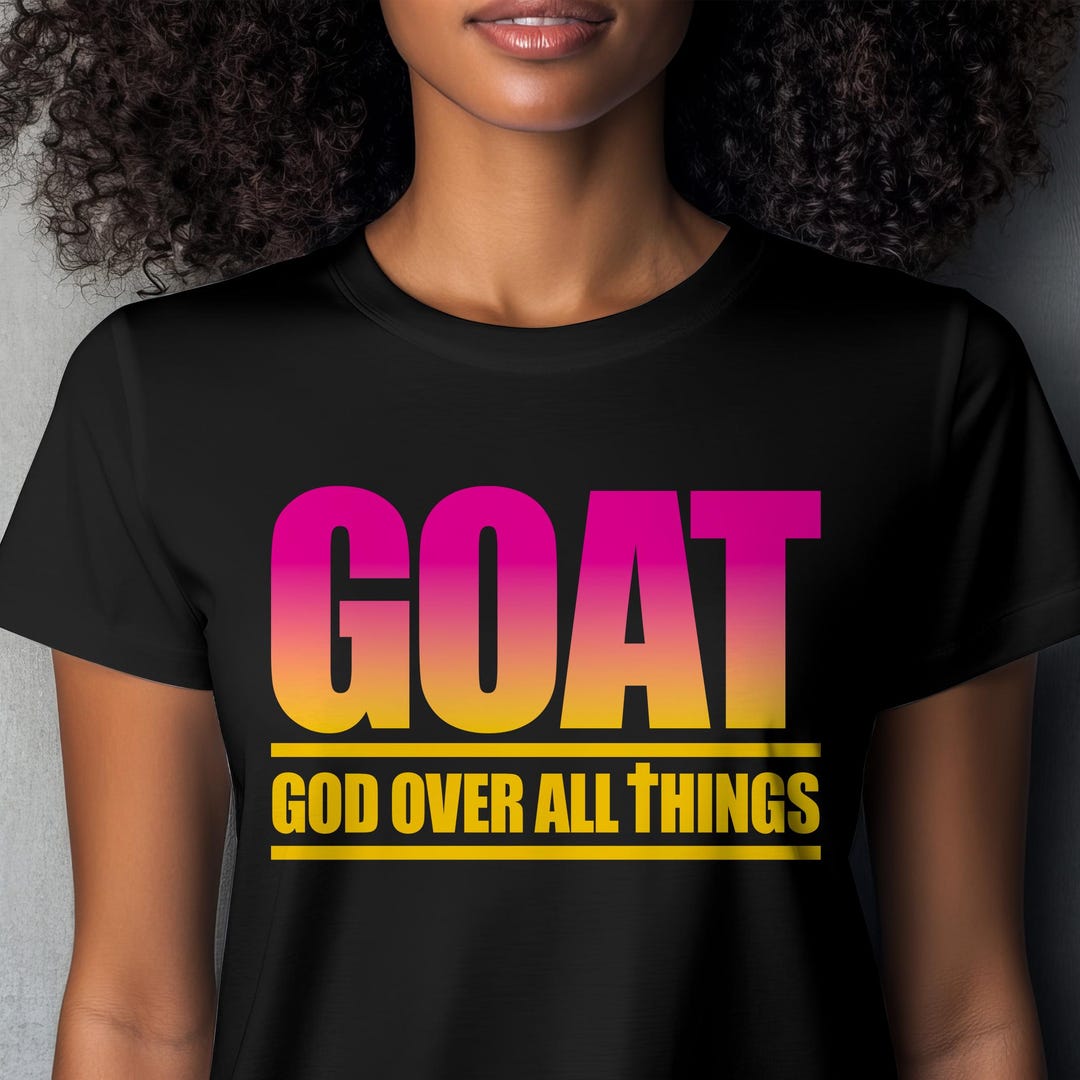 GOAT God Over All Things PNG SVG Eps Dxf Jpg Christian Greatest of All ...