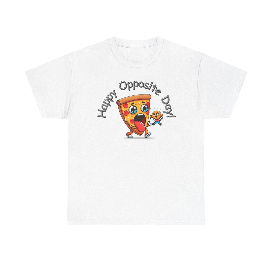 Opposite Day Funny Pizza Novelty Food Graphic Shirt, Humorous Gift Idea ...