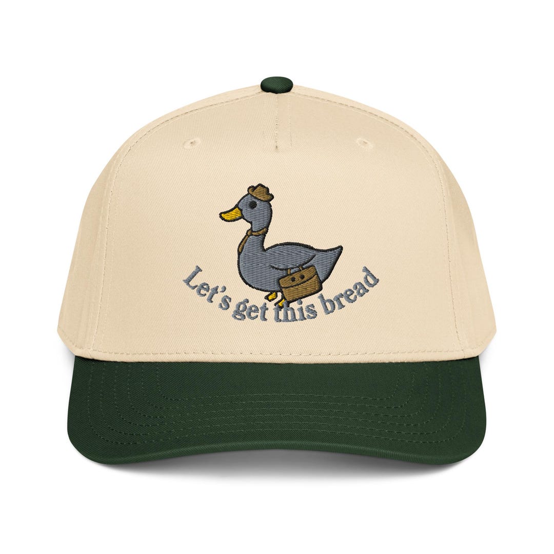 Let's Get This Bread Goose Hat Embroidered 5 Panel Cap Silly Goose Cap ...