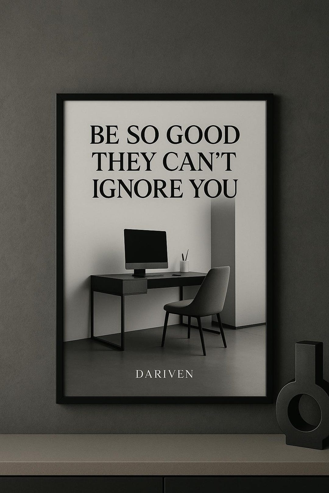 Be so Good They Can't Ignore You Poster, Monochrome Minimalist Wall Art ...